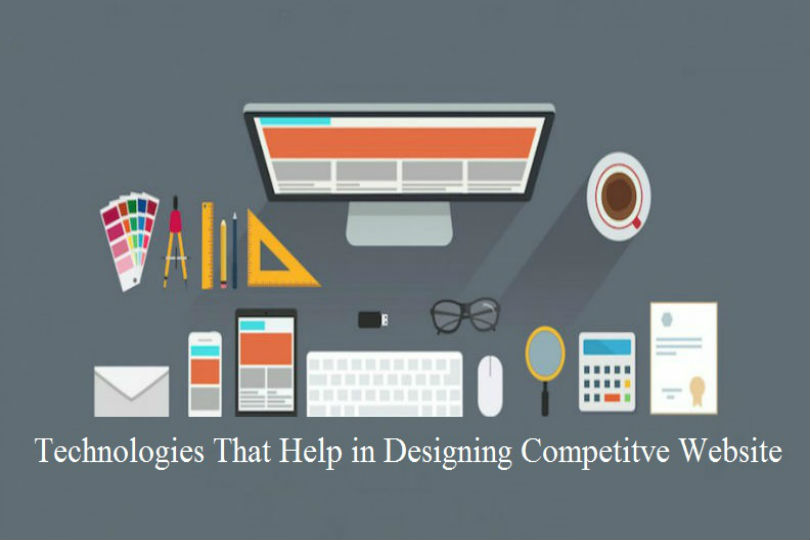 Top Technologies that Helps in Designing a Competitive Website